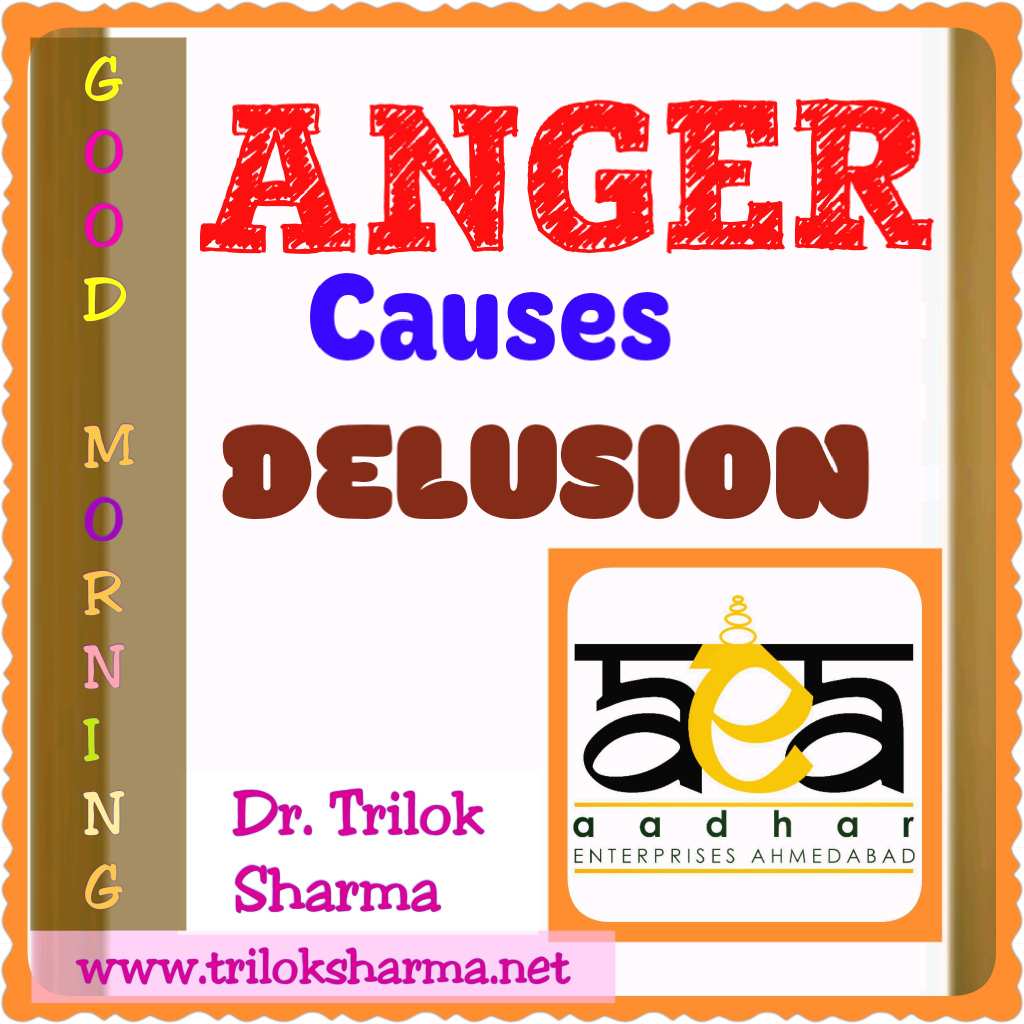 Anger Causes Delusion – Let us Grow Together